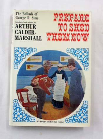 Prepare to Shed Them Now The Ballads of George R. Sims by Sims, George ...