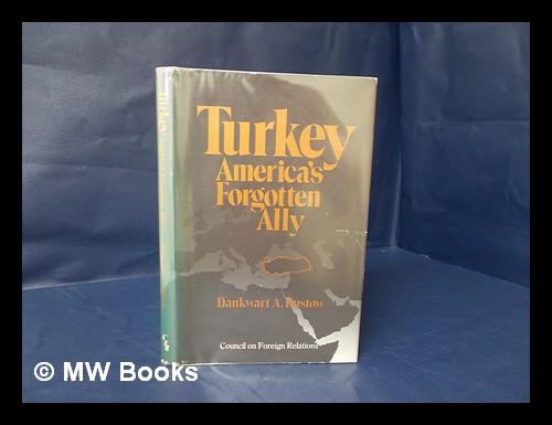 Turkey, America's Forgotten Ally / Dankwart A. Rustow by Rustow ...