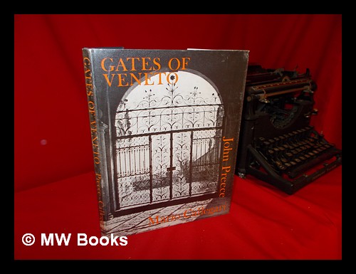 Gates of Veneto / by John Preece ; with Sixty Photographs by Mario ...