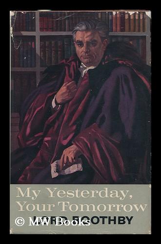 My Yesterday, Your Tomorrow by Boothby, Robert John Graham, Baron ...