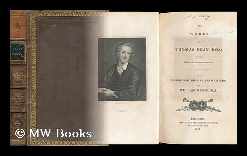 The Works of Thomas Gray, Esq. ; Collated from the Various Editions ...