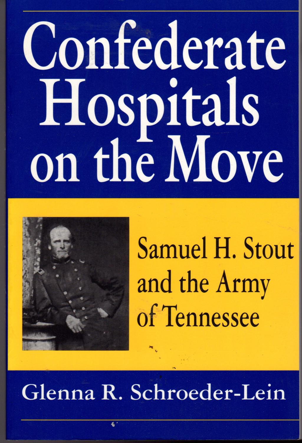 Confederate Hospitals on the Move: Samuel H. Stout and the Army of ...