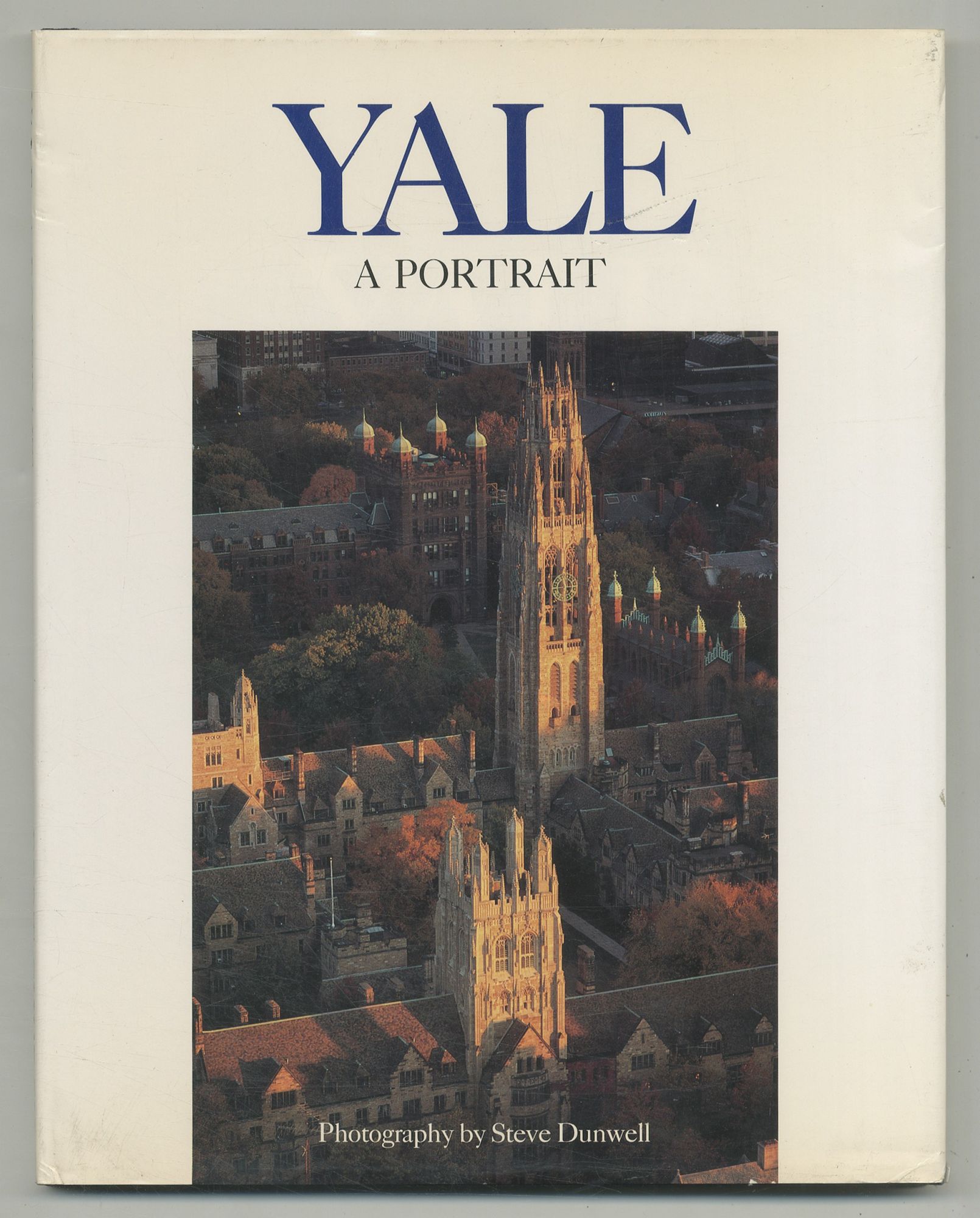 Yale A Portrait by DUNWELL, Steve photographs by: Fine Hardcover (1990 ...