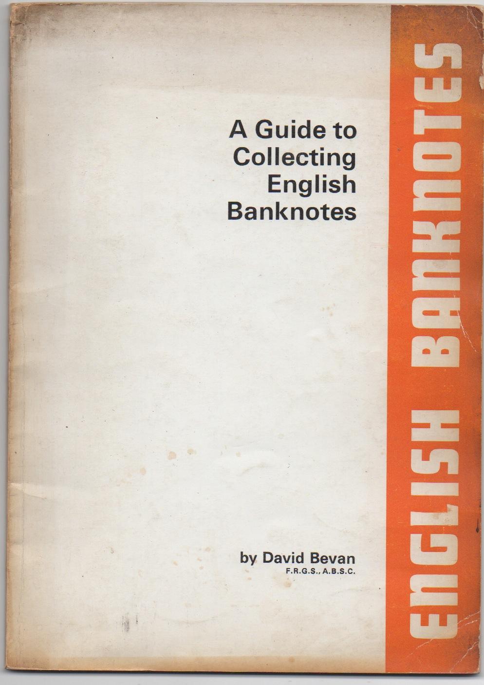 A Guide to Collecting English Banknotes by Bevan, David: near Very Good ...