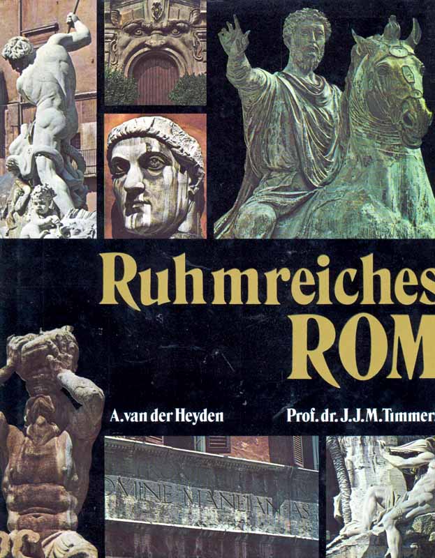 Ruhmreiches Rom von Heyden, A. van der und Dr. J.J.M Timmers: | Online ...