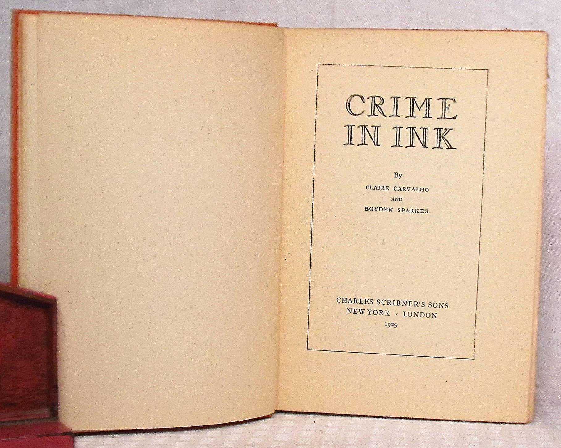 Crime in Ink by Claire Carvalho and Boyden Sparks: Good Hardcover (1929 ...