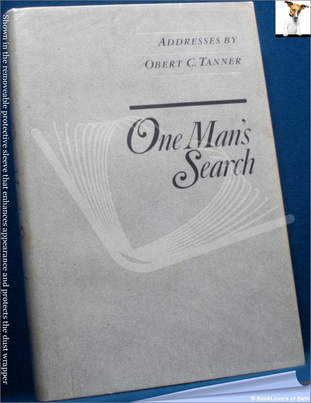 One Man's Search: Addresses by Obert C. Tanner. by Obert C. (Clark ...