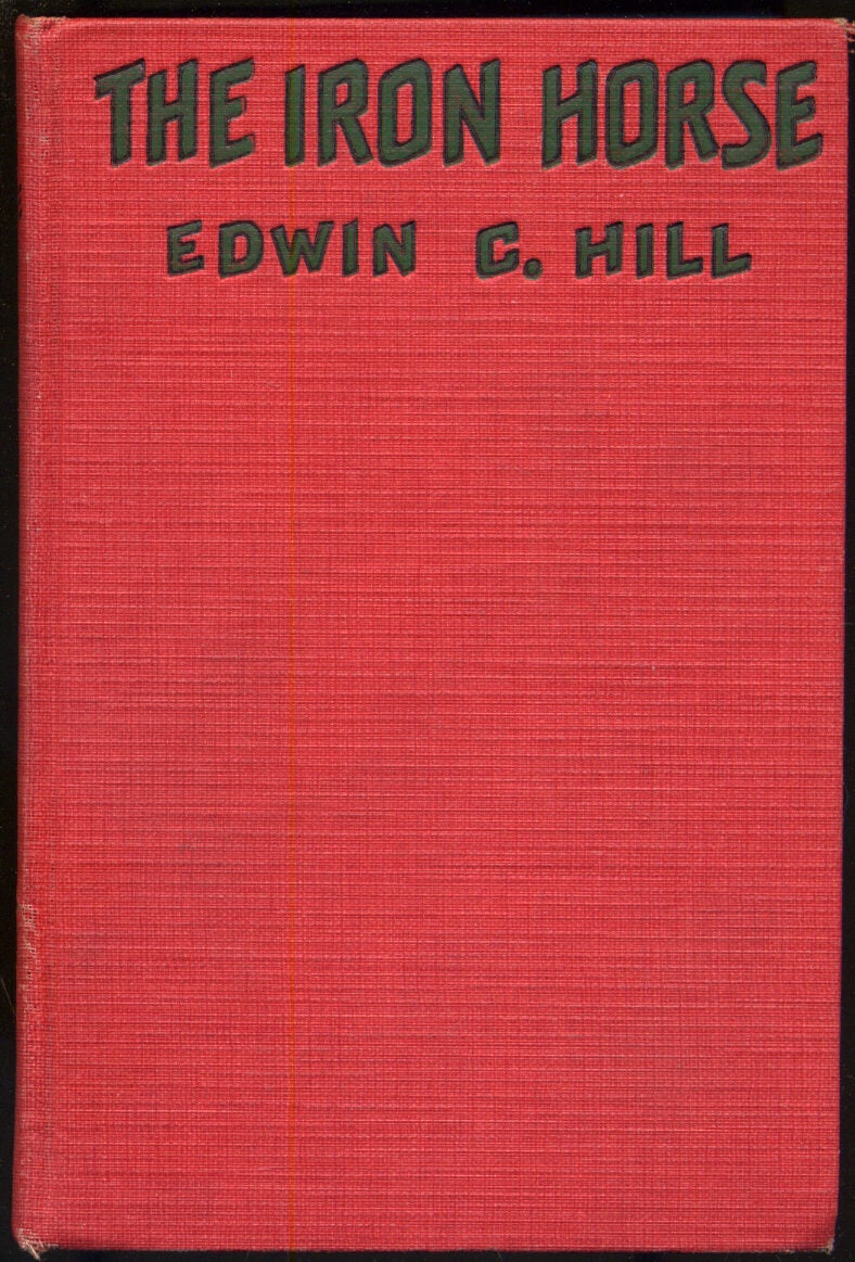 The Iron Horse by HILL, Edwin C.: Very Good Hardcover (1924) | Between ...