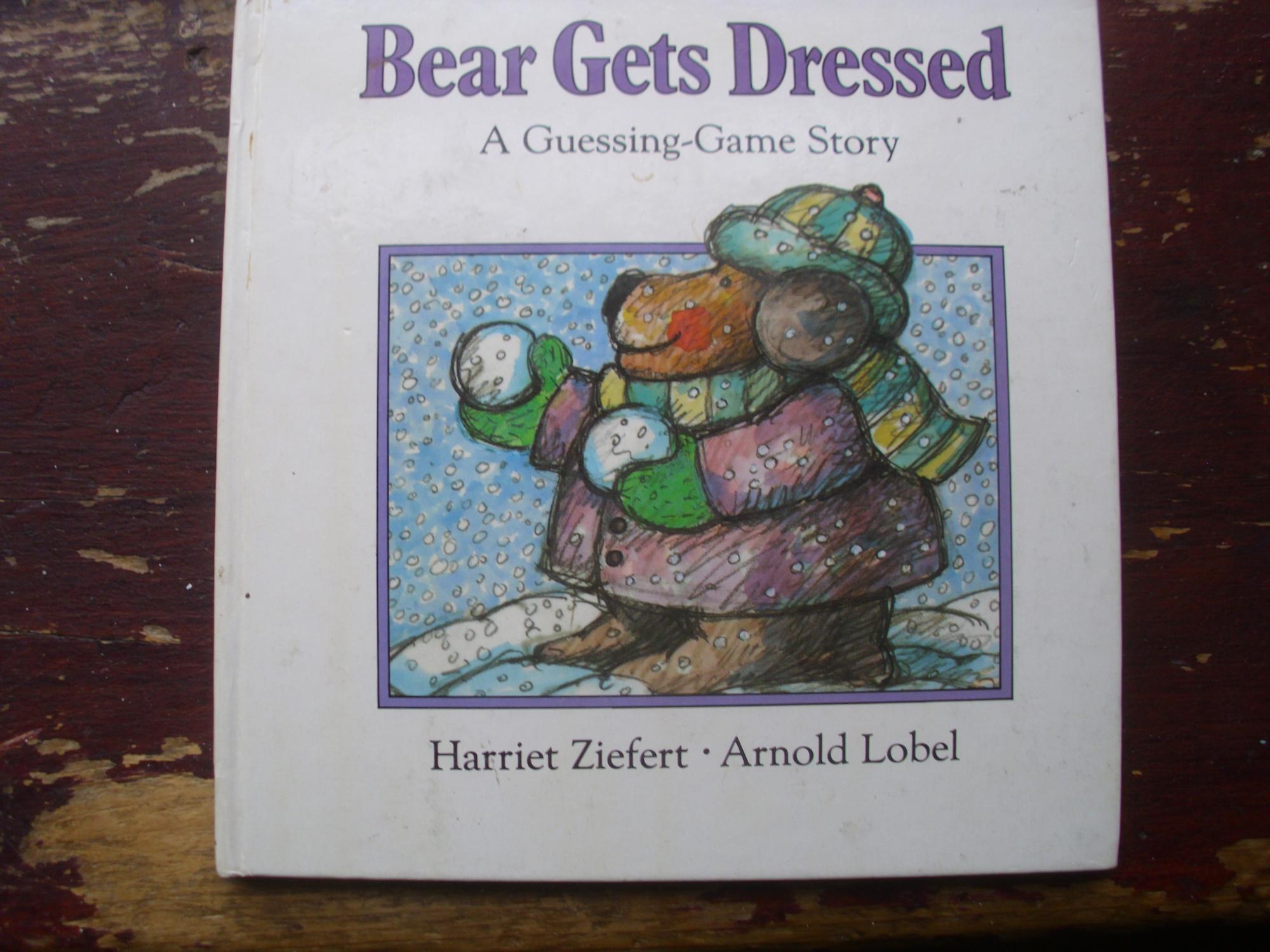 Bear Gets Dressed-a guessing game story (a first printing) by Ziefert ...