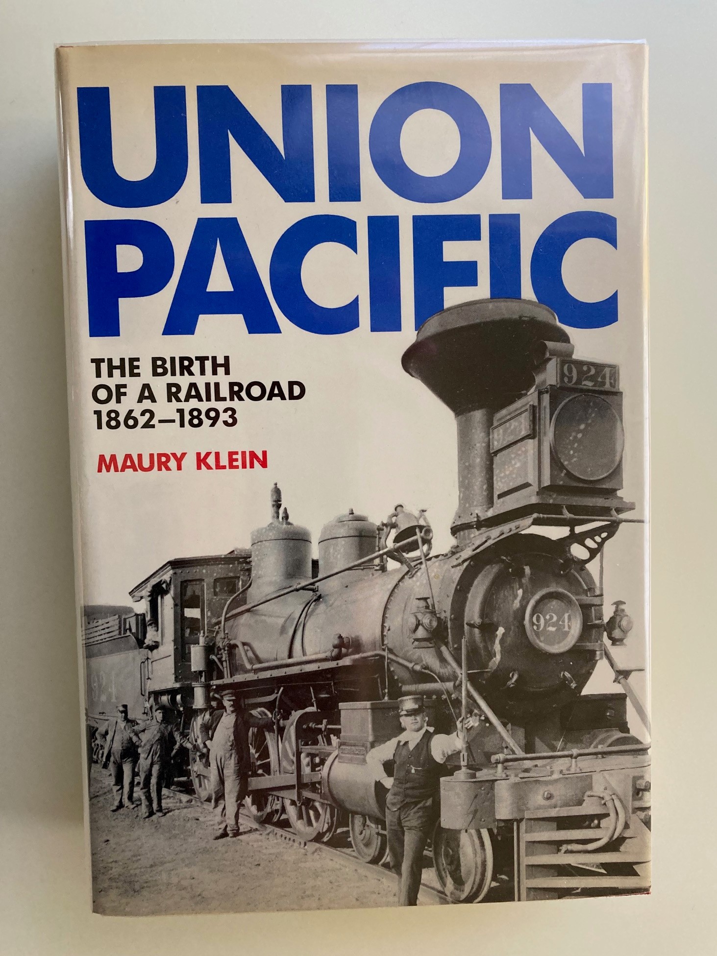 Union Pacific: The Birth of a Railroad 1862-1893 (First Edition, First ...