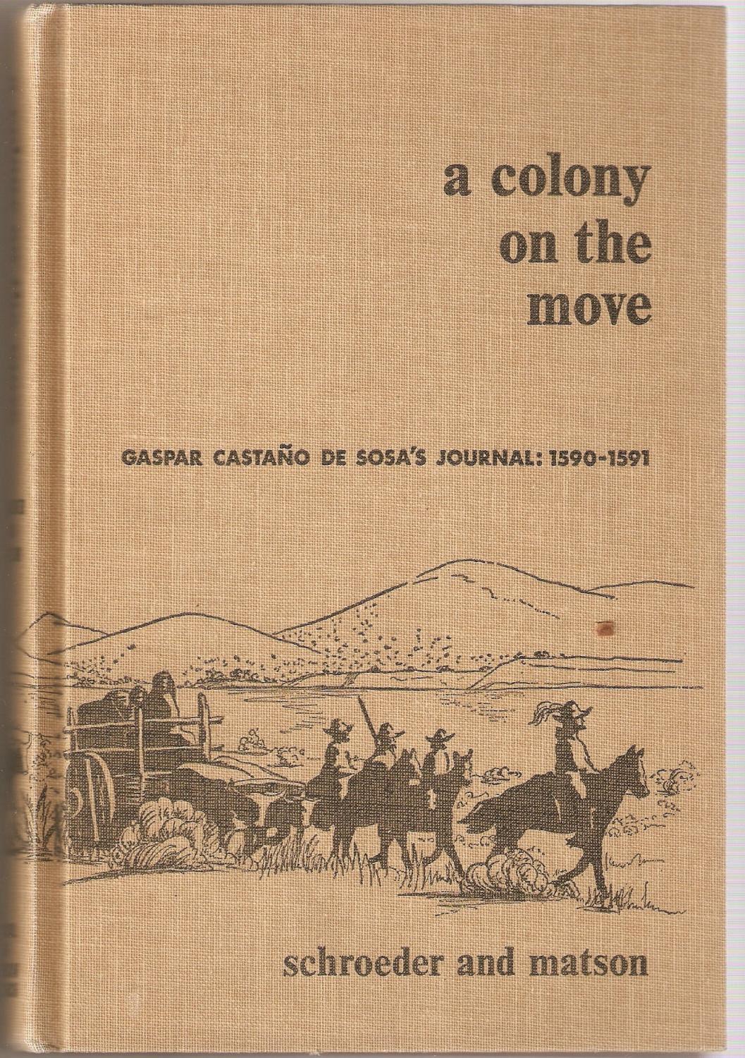 A Colony on the Move. Gaspar Castano de Sosa's Journal 1590-1591. by ...