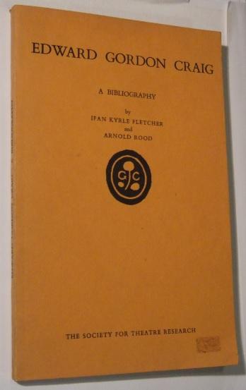 Edward Gordon Craig: A Bibliography by FLETCHER, IFAN KYRLE AND ROOD ...