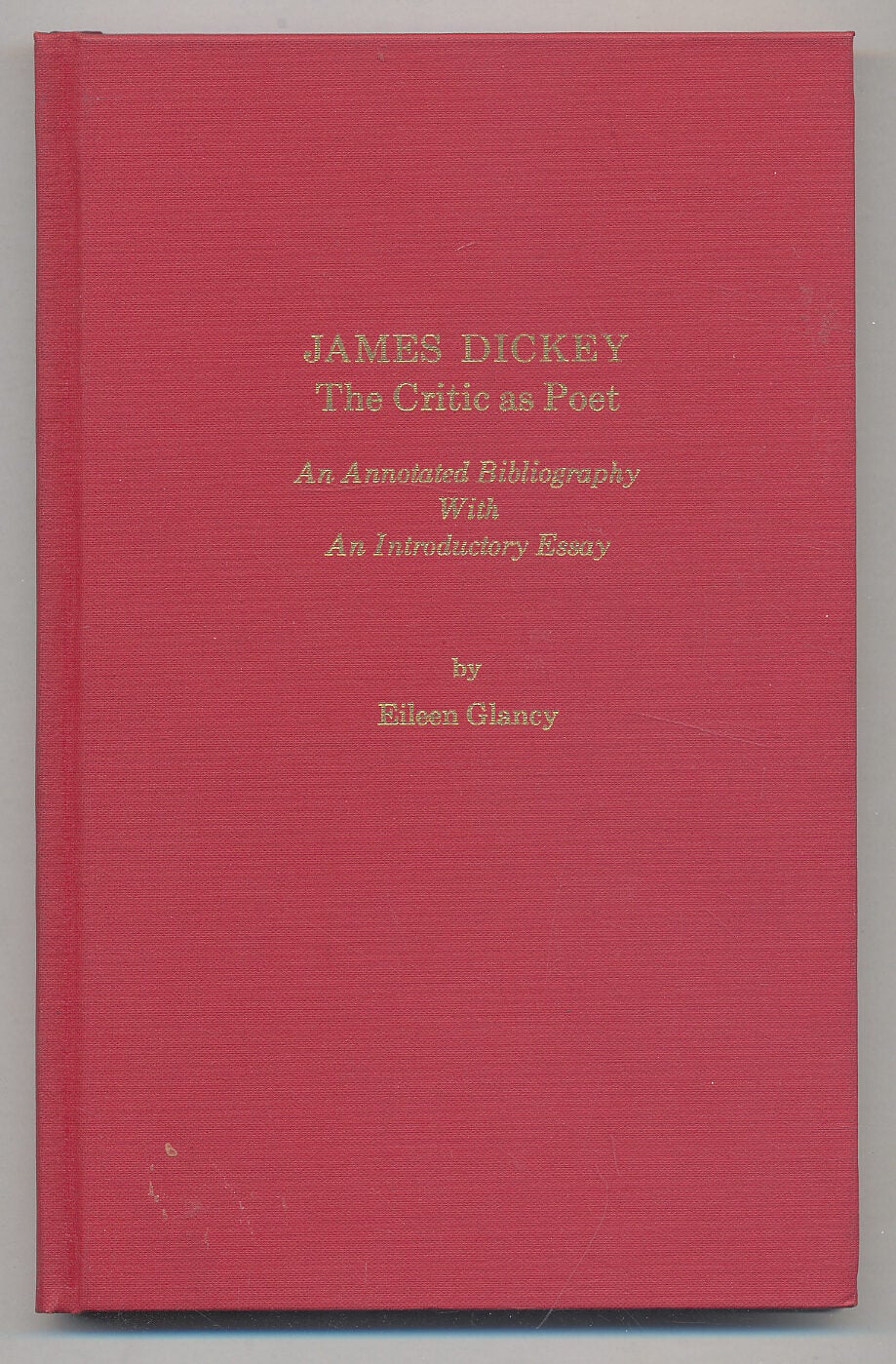 James Dickey, The Critic as Poet: An Annotated Bibliography with an ...