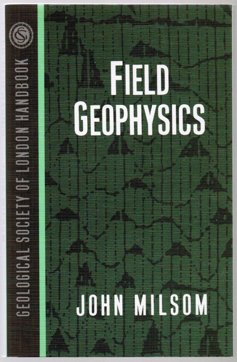 Field Geophysics by Milsom, John: Very Good Soft cover (1989) 1st ...