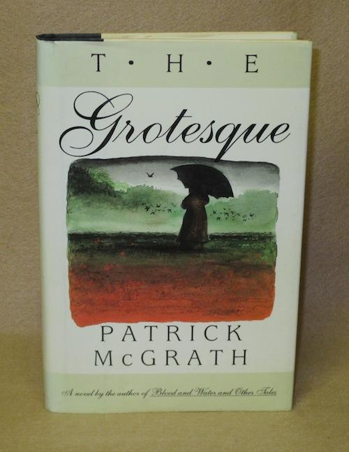 The Grotesque by McGrath, Patrick: Good Hardcover (1989) First Edition ...