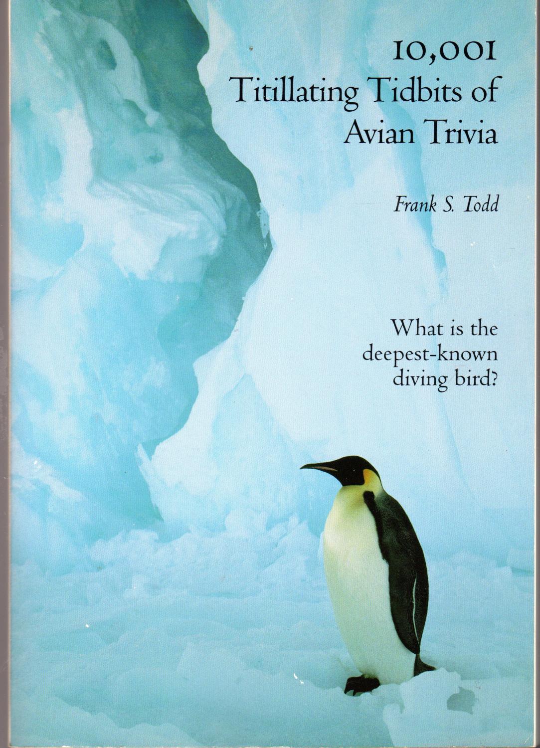 10,001 Titillating Tidbits of Avian Trivia by Todd, Frank S.: Near Fine ...