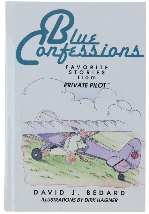 BLUE CONFESSIONS. Favorite Stories from Private Pilot.: by Bedard David ...