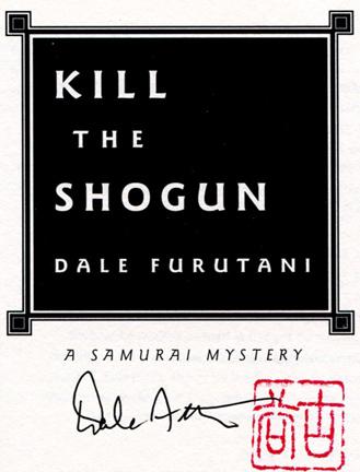 Kill the Shogun - 1st Edition/1st Printing by Furutani, Dale: Fine ...