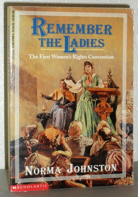 Remember the Ladies: The First Women's Rights Convention by Norma ...