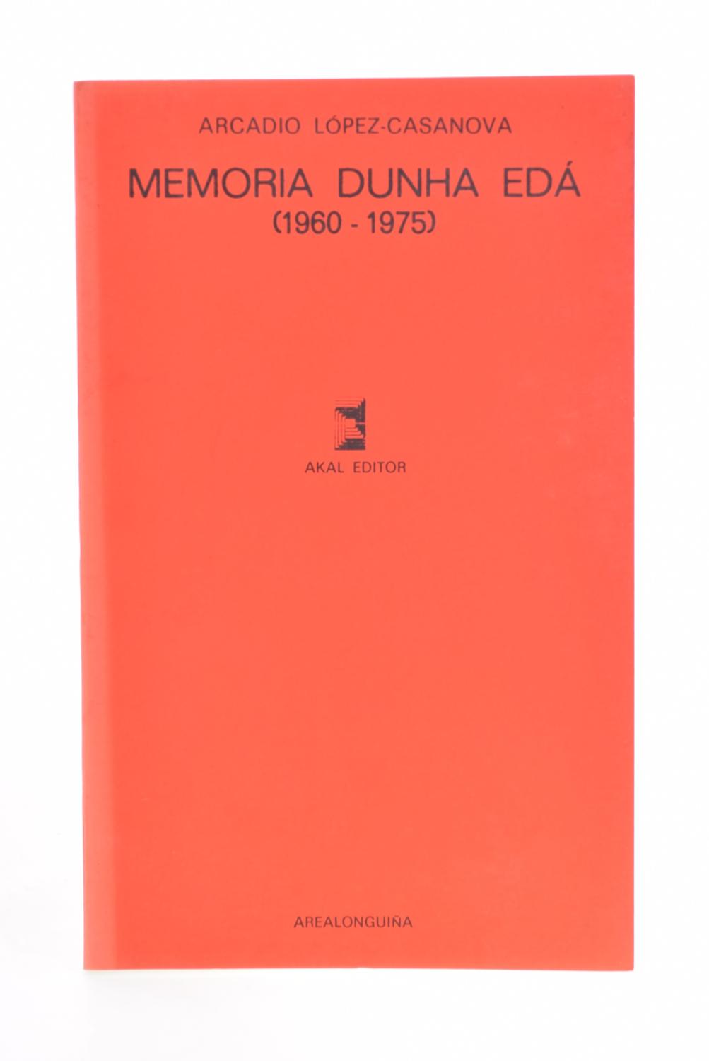 MEMORIA DUNHA EDÁ (1960-1975) de LÓPEZ-CASANOVA, Arcadio: (1976 ...