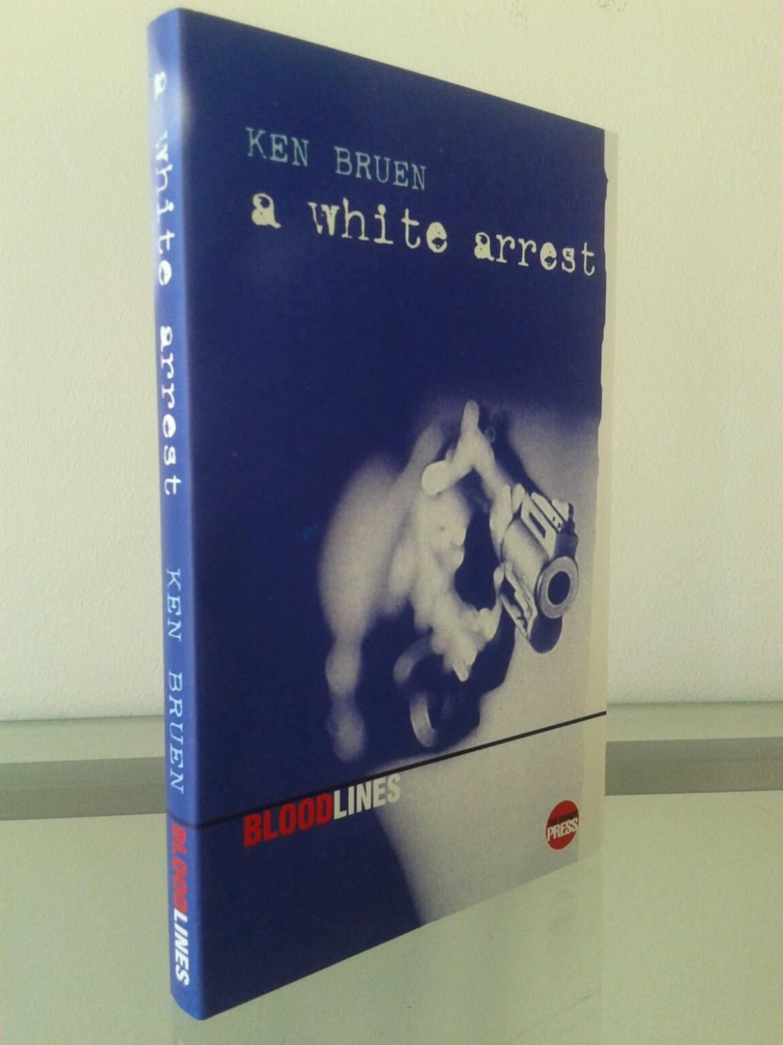 A White Arrest by Ken Bruen: (1998) First Edition., Signed by Author ...