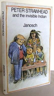 Peter Strawhead and the invisible Indian by JANOSCH: Very Good ...