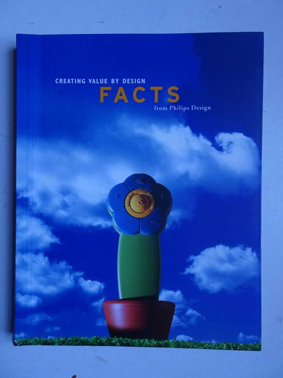 Creating value by design facts from Philips design. by Jansen, Jos ...