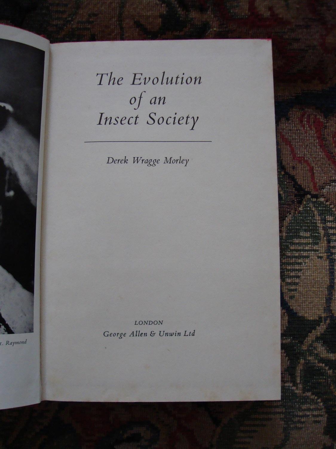 The Evolution of an Insect Society by Derek Wragge Morley: Very Good ...