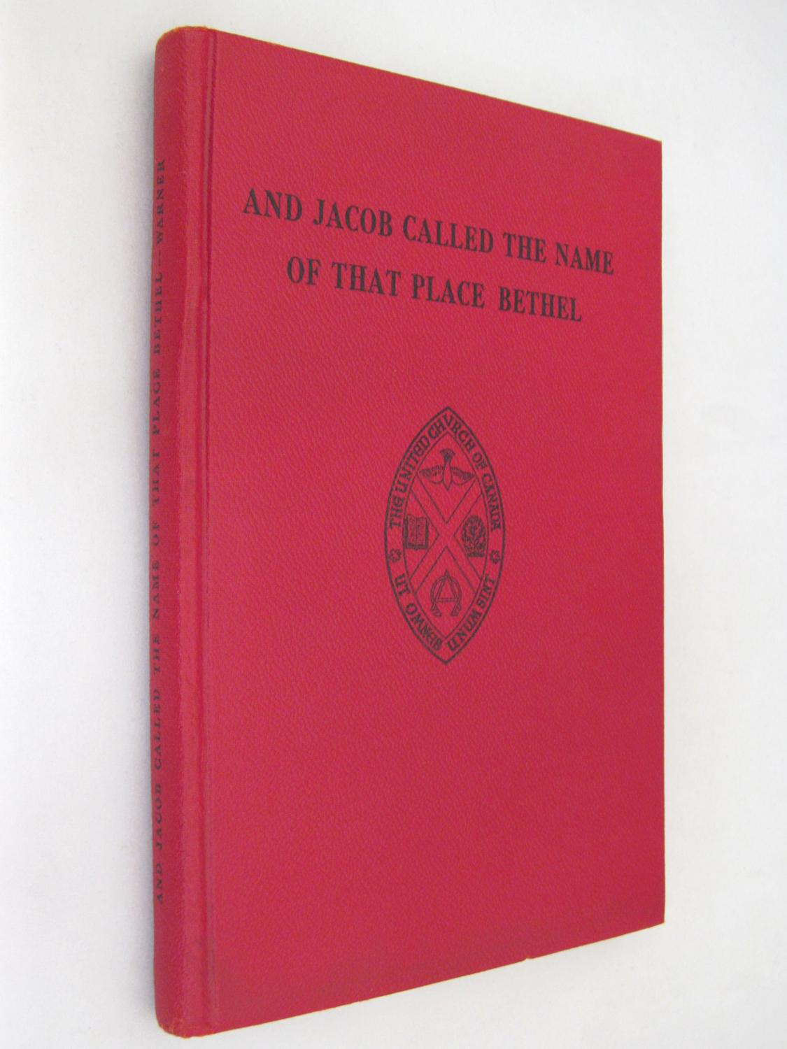 And Jacob Called the Name of That Place Bethel: The History of Bethel ...