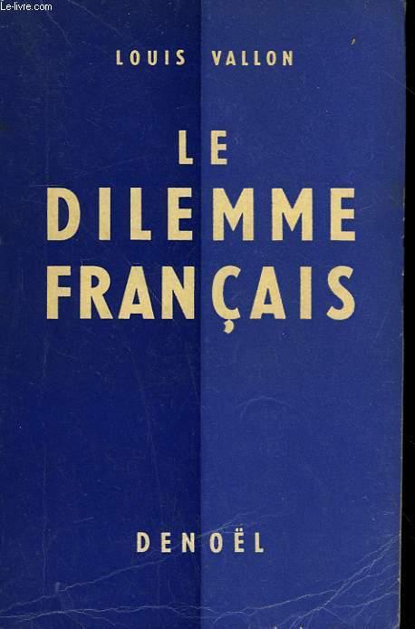LE DILEMNE FRANCAIS. by VALLON LOUIS.: bon Couverture souple (1951 ...