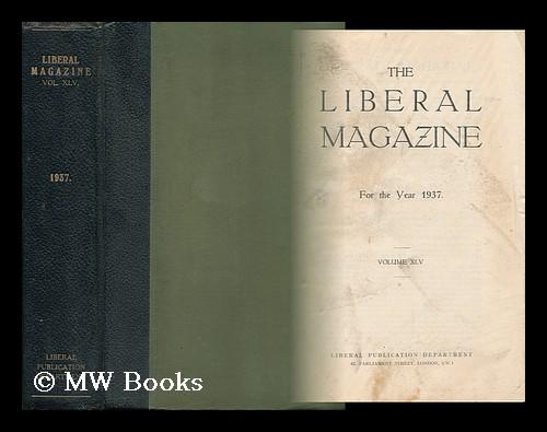 The Liberal Magazine - for the Year 1937 - Volume XLV by Liberal ...