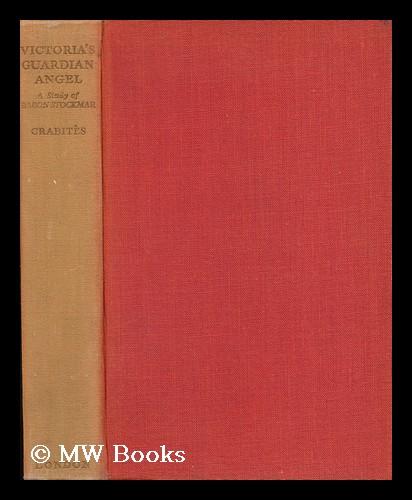 Victoria's Guardian Angel; a Study of Baron Stockmar, by Pierre ...