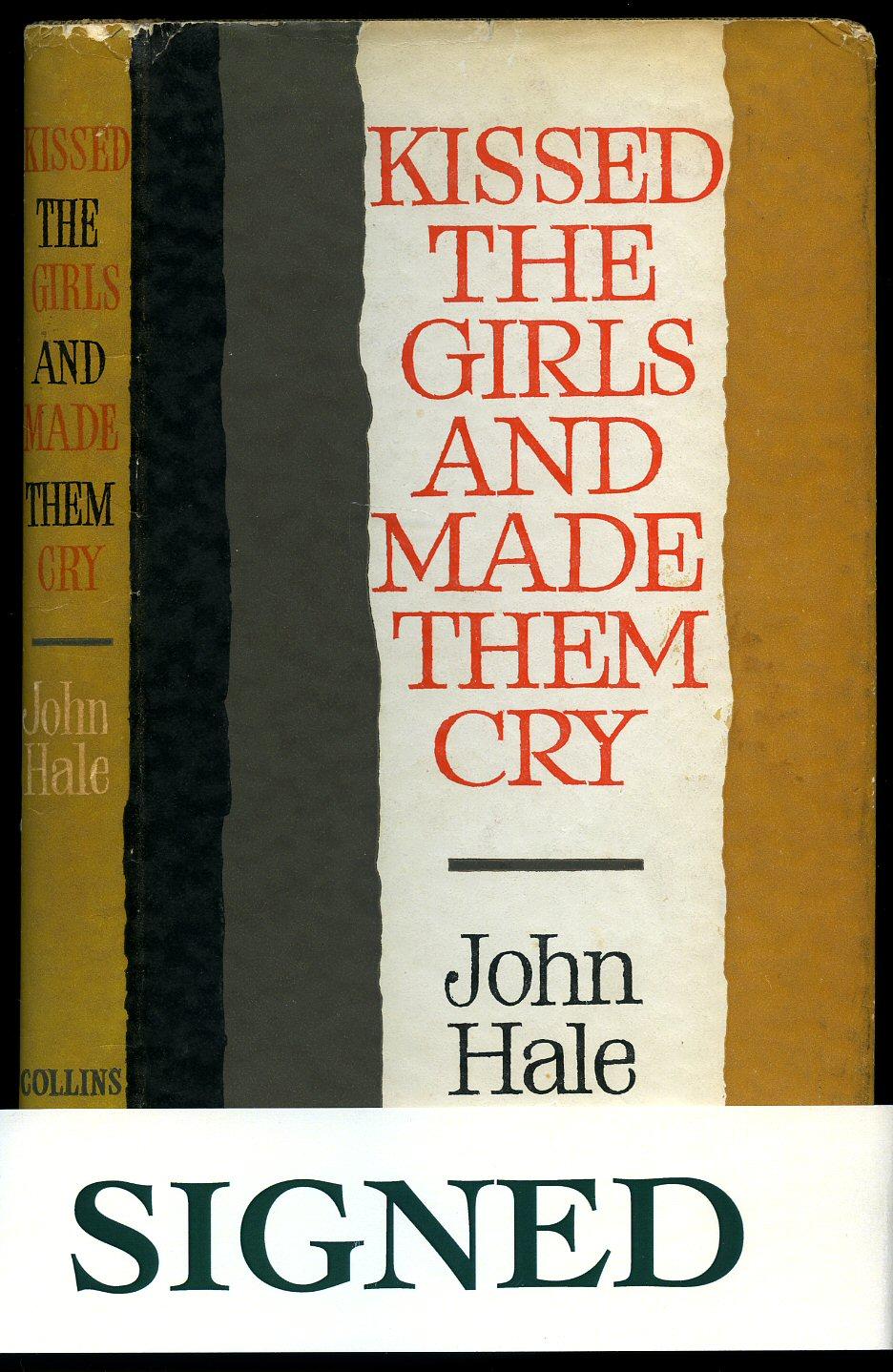 Kissed the Girls and Made Them Cry [Signed] by Hale, John: (1963 ...