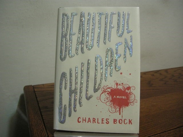 Beautiful Children by Bock, Charles: Near Fine Hardcover (2008) First ...