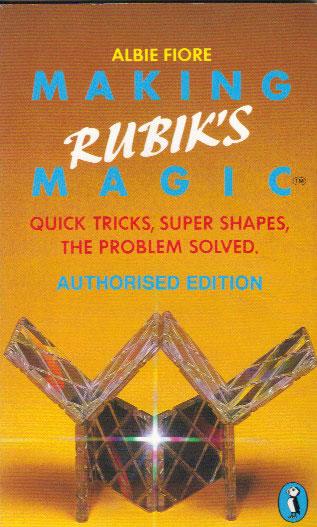 MAKING RUBIK'S MAGIC. by Albie Fiore.: Fine Paperback (1986) First ...