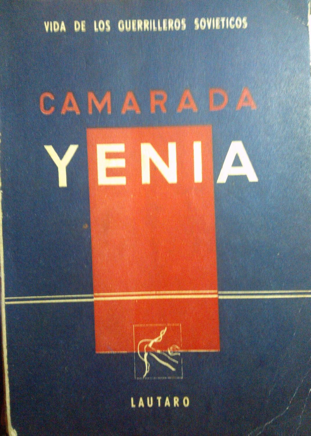 Camarada Yenia. Historia de una víctima de la bestialidad germana en ...