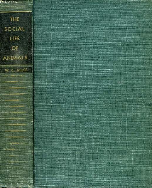 THE SOCIAL LIFE OF ANIMALS von ALLEE W. C.: bon Couverture rigide (1938 ...