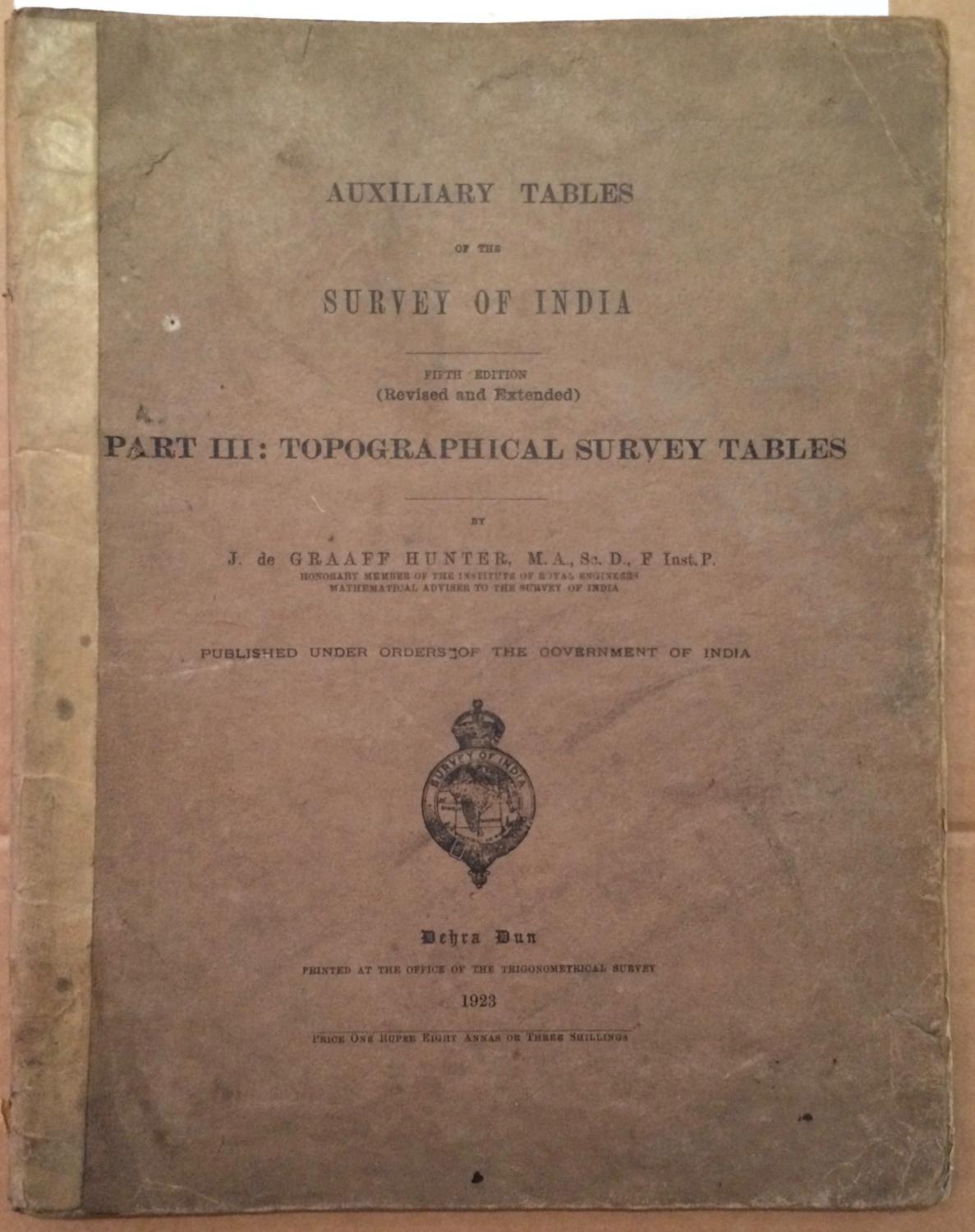 Auxiliary Tables of the Survey of India. Part III: Topographical Survey ...