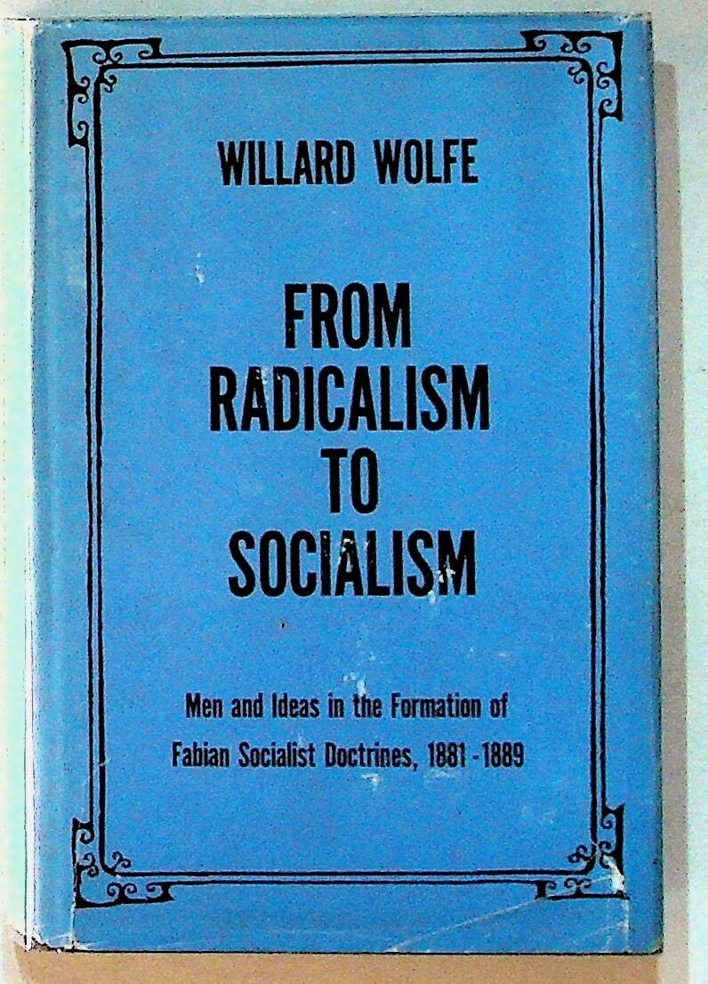 From Radicalism to Socialism: Men and Ideas in the Formation of Fabian ...