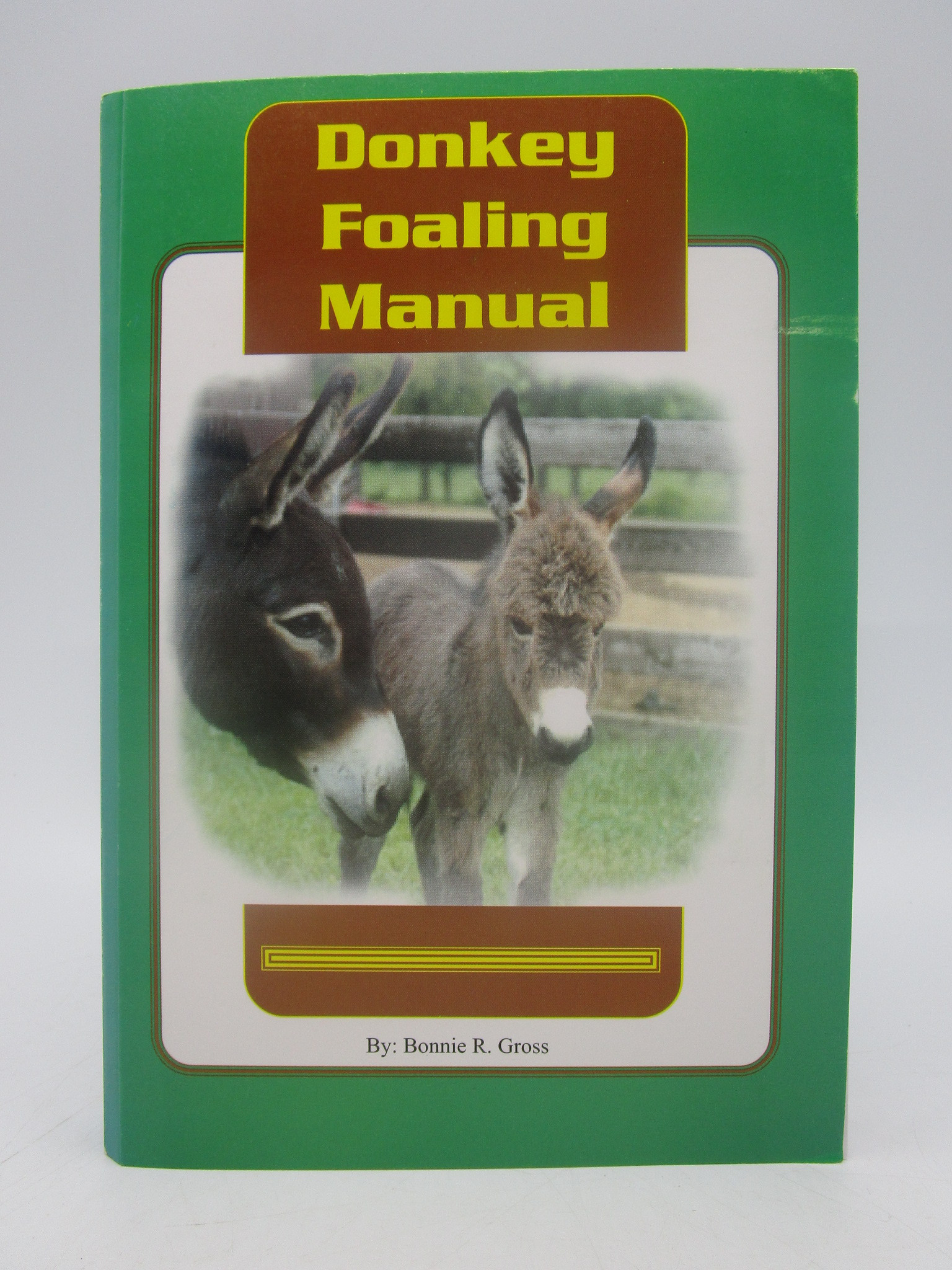Donkey Foaling Manual (DVD included) by Gross, Bonnie R.: Near Fine ...