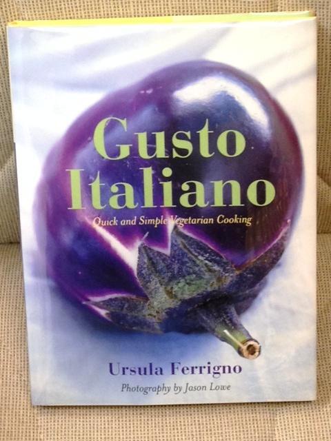 Gusto Italiano, Quick and Simple Vegetarian Cooking by Ursula Ferrigno ...