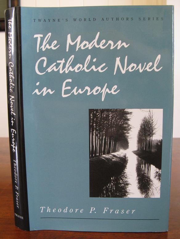 The Modern Catholic Novel in Europe by Theodore P. Fraser: Very Good ...