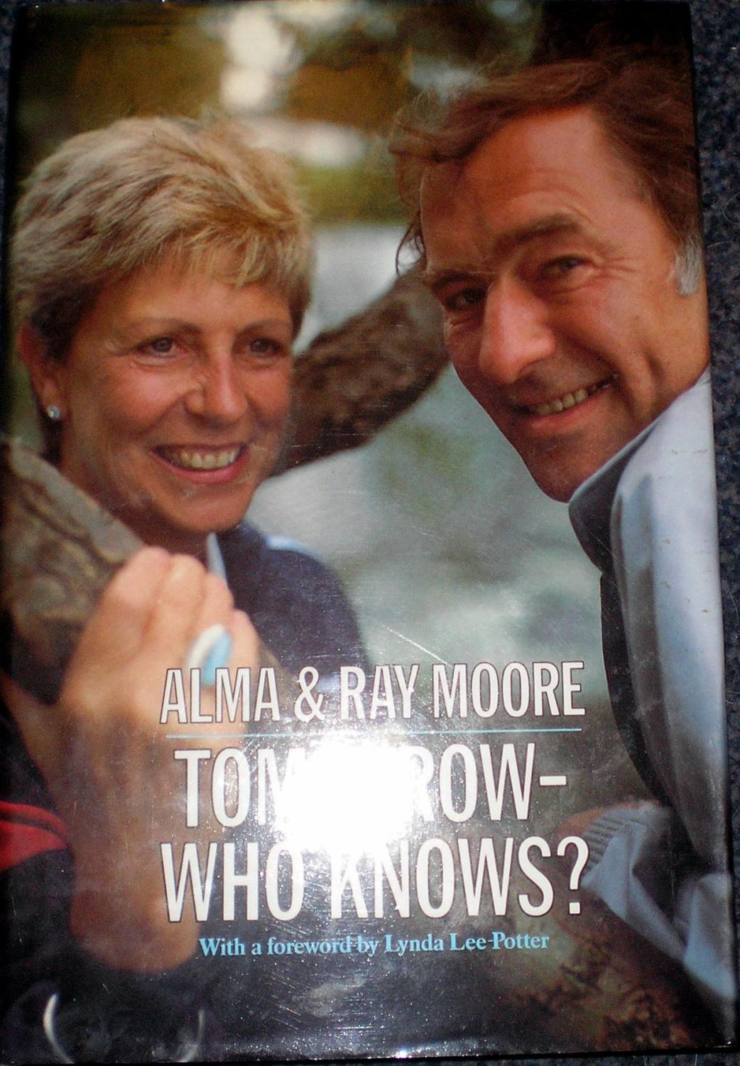 Tomorrow -Who Knows? by Moore, Ray: Very Good Hardcover (1989) First Edition., Signed by Author ...