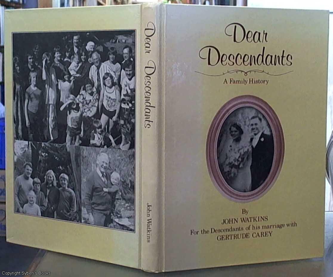 Dear Descendants; A Family History 40 Seconds of My Marriage with Gertrude Carey by Watkins ...