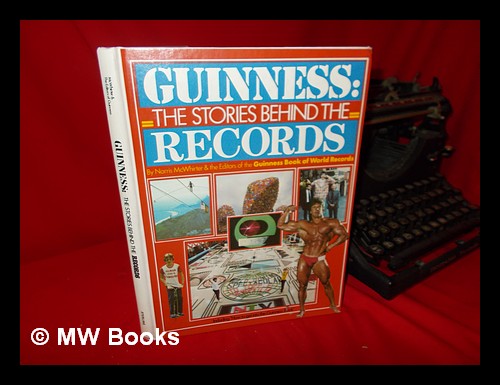 Guinness : the Stories Behind the Records / by Norris McWhirter & the ...