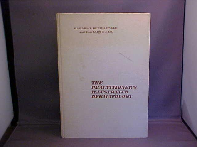 The Practitioner's Illustrated Dermatoly by Behrman, Howard T. And ...