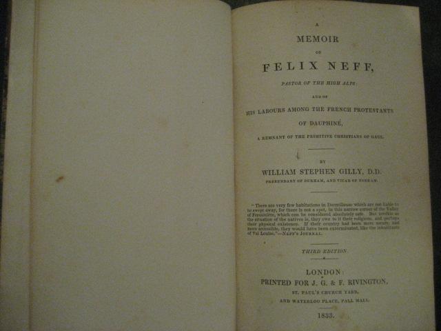 A MEMOIR OF FELIX NEFF, PASTOR OF THE HIGH ALPS; and by Gilly (William ...