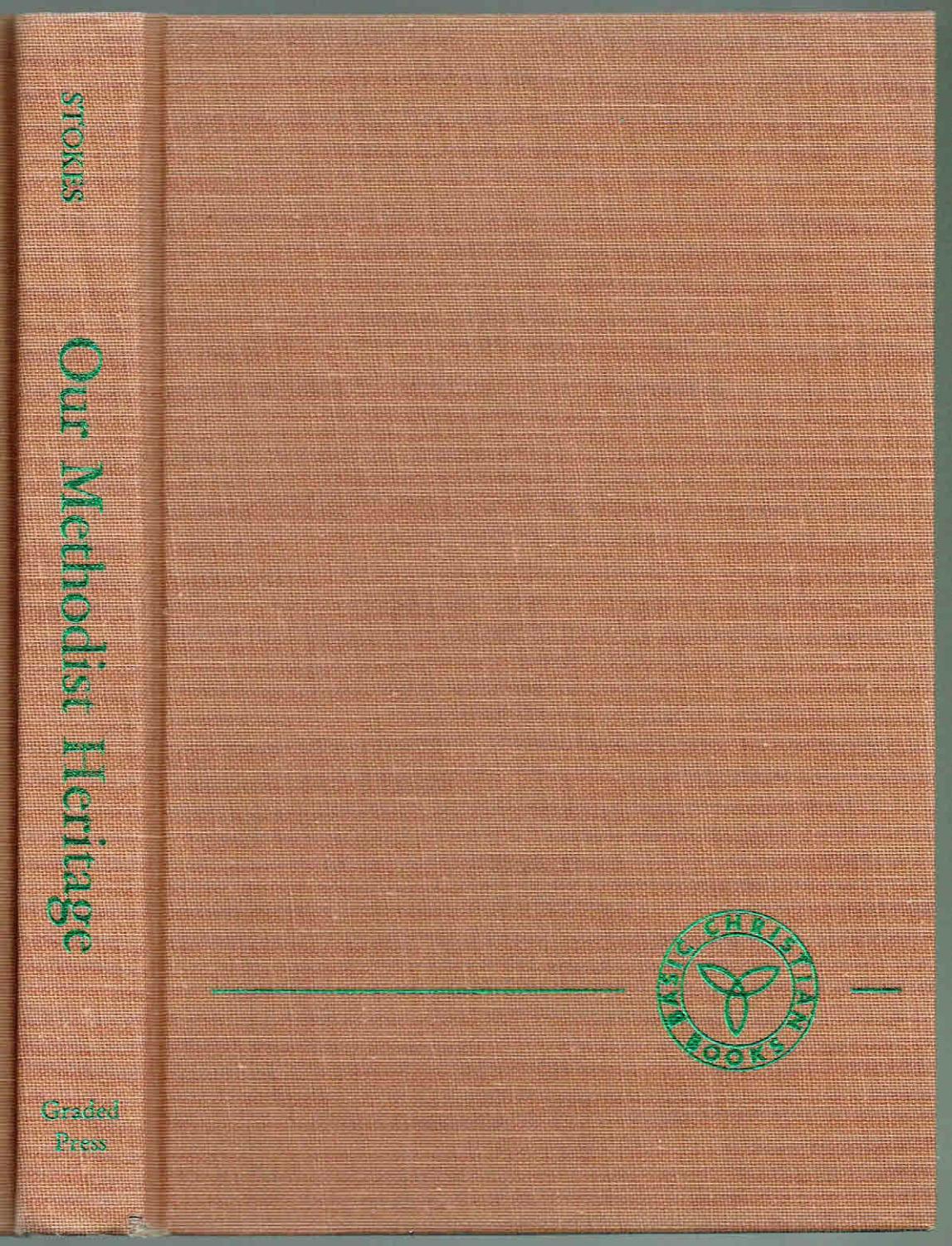 OUR METHODIST HERITAGE by Mack B. Stokes: Very Good Hardcover (1963) 1st. | SUNSET BOOKS 2