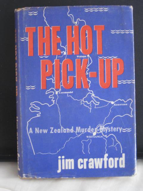 The Hot Pick-Up : A New Zealand Murder-Mystery by Crawford, Jim [signed ...