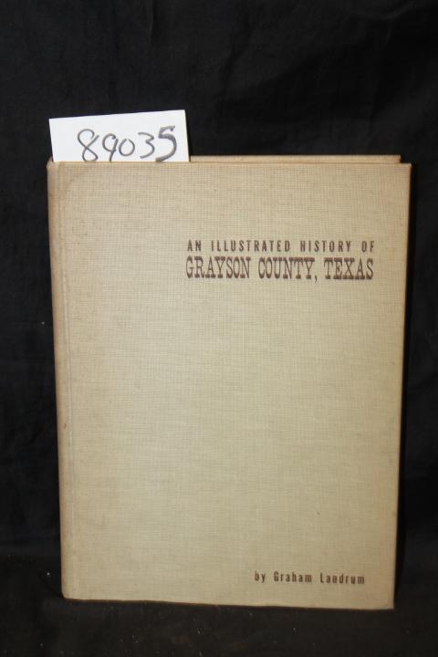 An Illustrated History of Grayson County, Texas by Landrum, Graham ...